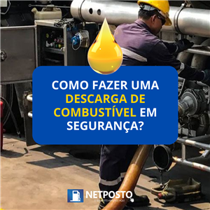 Como fazer uma descarga de combustível em segurança? - NetPosto
